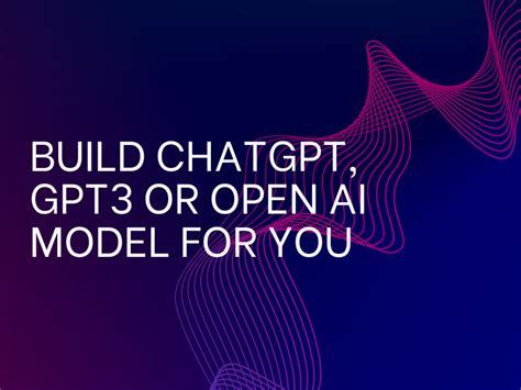a customized chatgpt gpt3 and open ai models for your business upwork