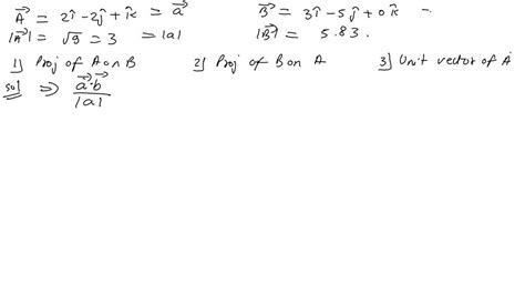 solved a 2 0i 2 0j 1 0k and b 3 0i 5 0j a find the projection