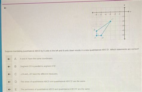 Solved Suppose Translating Quadrilateral Abcd By 8 Units To The Left And 8 Units Down Results