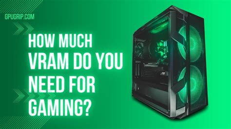How Much VRAM Do You Need For Gaming GPUGrip Com
