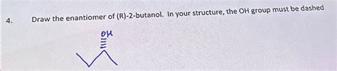 Solved Draw the enantiomer of (R)-2-butanol. In your | Chegg.com