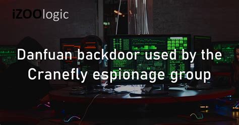 Danfuan Backdoor Used By The Cranefly Espionage Group