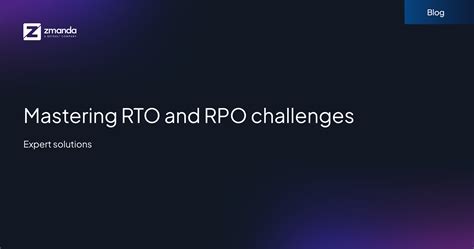 Mastering Rto And Rpo Challenges Expert Solutions