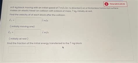 solved time left 0 49 25a 6 kg block moving with an initial