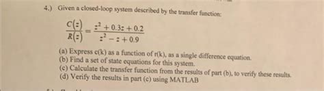solved 4 given a closed loop system described by the