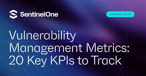 Vulnerability Management Metrics 20 Key Kpis To Track Sentinelone