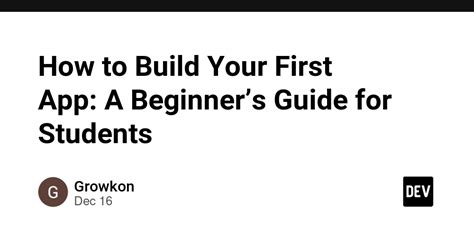 How To Build Your First App A Beginners Guide For Students Dev