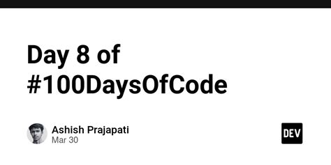 Day 8 Of 100daysofcode Dev Community