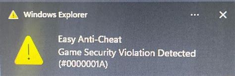 Windows Explorer Easy Anti Cheat A Game Security La Violation Detected
