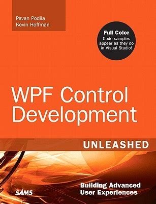 WPF Control Development Unleashed Building Advanced User Experiences By Pavan Podila Goodreads