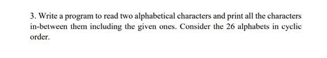 Solved 3 Write A Program To Read Two Alphabetical