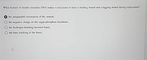 Solved What Feature Of Double Stranded DNA Makes It Chegg Com