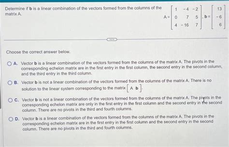 Solved Determine If B Is A Linear Combination Of The Vectors Chegg Com