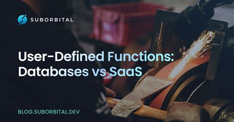 user defined functions in databases vs saas what s the difference