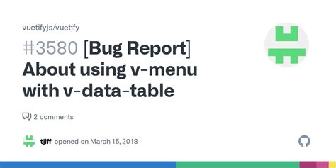 Bug Report About Using V Menu With V Data Table · Issue 3580 · Vuetifyjsvuetify · Github