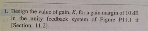 Solved 1 Design The Value Of Gain K For A Gain Margin Of