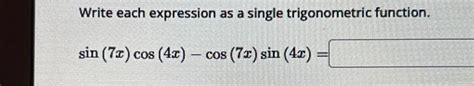 solved write each expression as a single trigonometric