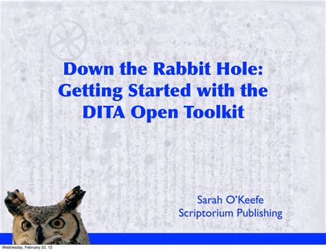 Down The Rabbit Hole Getting Started With The Dita Open Toolkit Ppt