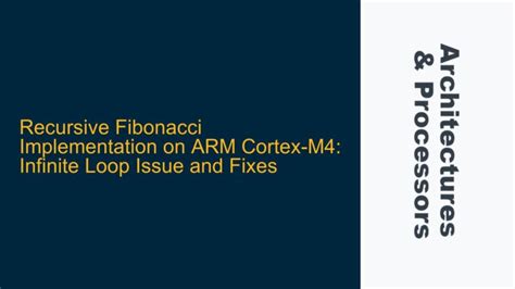 Recursive Fibonacci Implementation On Arm Cortex M4 Infinite Loop