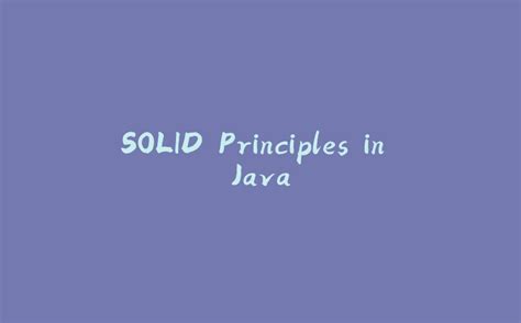 Solid Principles In Java 拾光赋