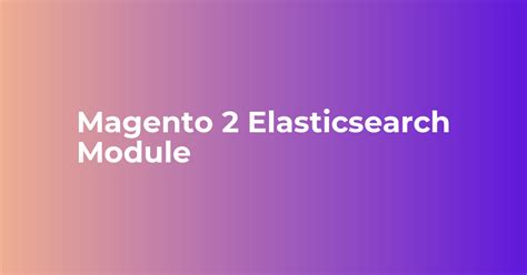 Guide Of Magento 2 Elasticsearch Module Advanced Search Engine