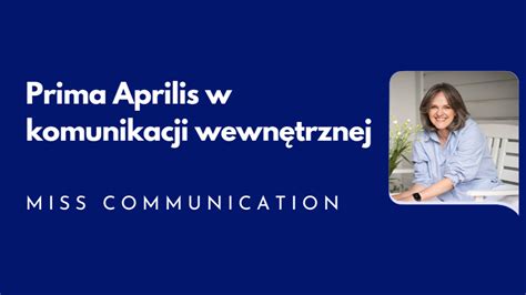 Prima Aprilis W Komunikacji Wewnętrznej