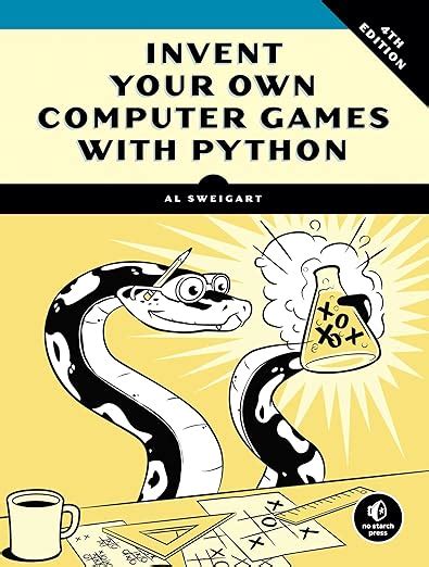 Invent Your Own Computer Games With Python 4th Edition Sweigart Al 9781593277956