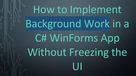 How To Implement Background Work In A C Winforms App Without Freezing The Ui Youtube