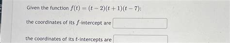 solved given the function f t t 2 t 1 t 7 ﻿ the