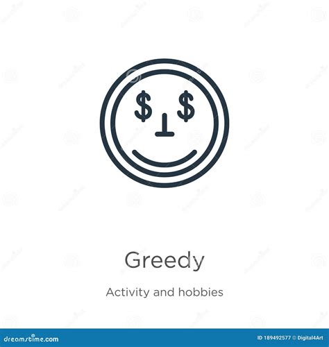 Greedy Icon Thin Linear Greedy Outline Icon Isolated On White Background From Activity And