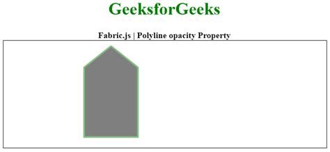 Fabricjs Polyline Opacity Property Geeksforgeeks