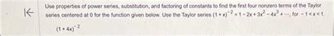solved use properties of power series substitution and