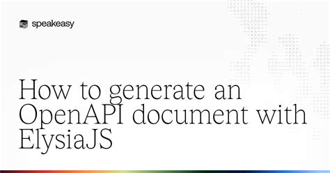 How To Generate An Openapi Document With Elysiajs Speakeasy