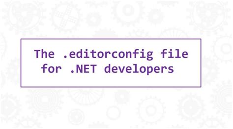 The Editorconfig Files For Net Developers Rdotnet