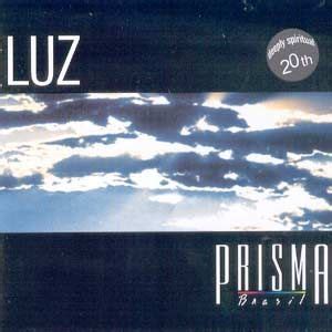 Luz | Álbum de Prisma Brasil - LETRAS.COM
