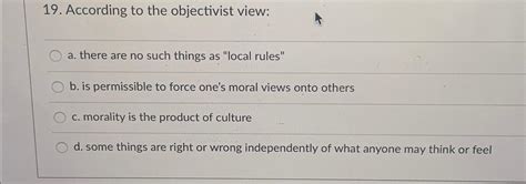 Solved According To The Objectivist View A ﻿there Are No