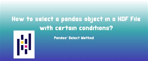 How To Select An Object In An Hdf File With Certain Conditions Askpython