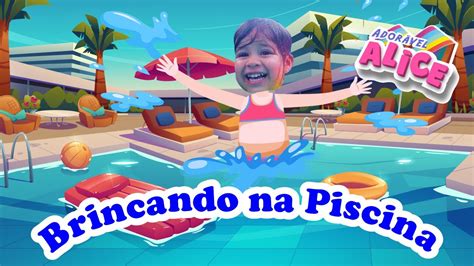 Alice Brincando Na Piscina Youtube