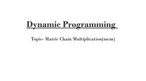 Matrix Chain Multiplicationpptx File Pp Pptx