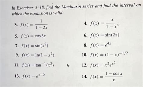 Solved In Exercises 3 18 Find The Maclaurin Series And Find
