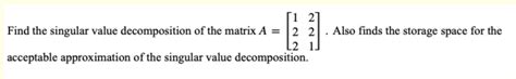 Solved Find The Singular Value Decomposition Of The Matrix A Chegg