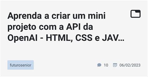Aprenda A Criar Um Mini Projeto Com A Api Da Openai Html Css E Javascript · Futurosenior