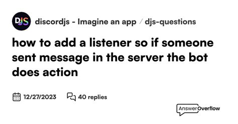 How To Add A Listener So If Someone Sent Message In The Server The Bot Does Action Discord
