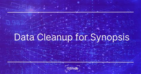 Data Cleanup For Synopsis Isbndb Blog