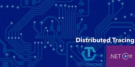 Distributed Tracing With Opentracing Api Of Net Core Applications On