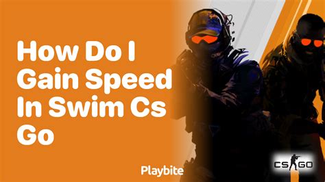 How Do I Gain Speed In Swimming In CS GO Playbite