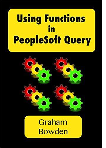 Using Functions In Peoplesoft Query Utilise The Strength Of Your Sql