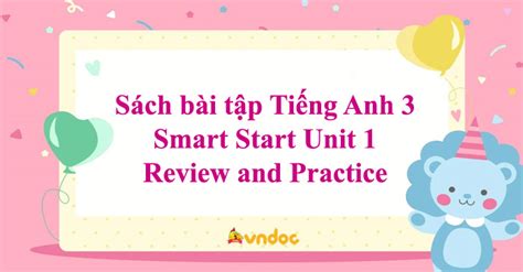 Sách bài tập Tiếng Anh 3 Smart Start Unit 1 Review and Practice - Tiếng Anh lớp 3 Smart Start ...