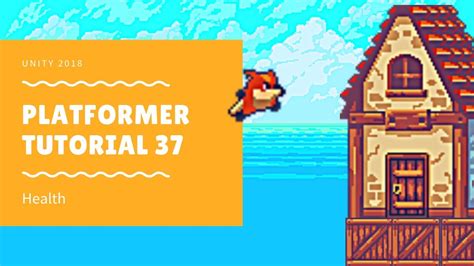 Unity 2018 Platformer Tutorial 37 Health Youtube