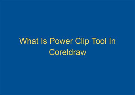 What Is Power Clip Tool In Coreldraw